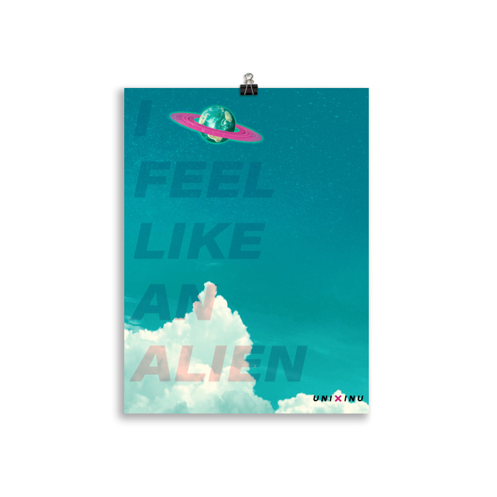 ART PRINT | I FEEL LIKE AN ALIEN | PLANET EARTH – UNI X INU